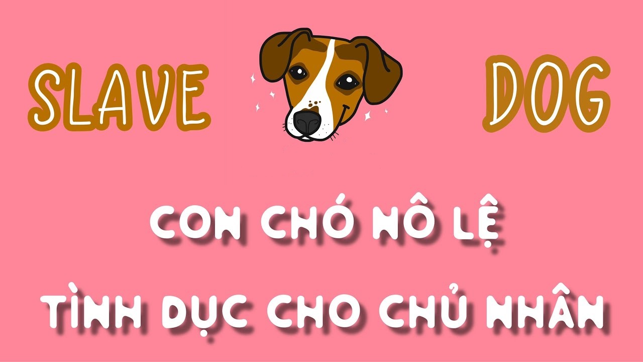 Slave Dog Là Gì? Chơi Slave Dog Là Sao?